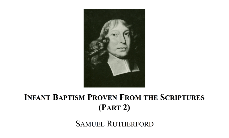 Infant Baptism Proven from the Scriptures (2) | Samuel Rutherford ...