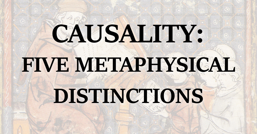 Causality: Five Metaphysical Distinctions – Purely Presbyterian