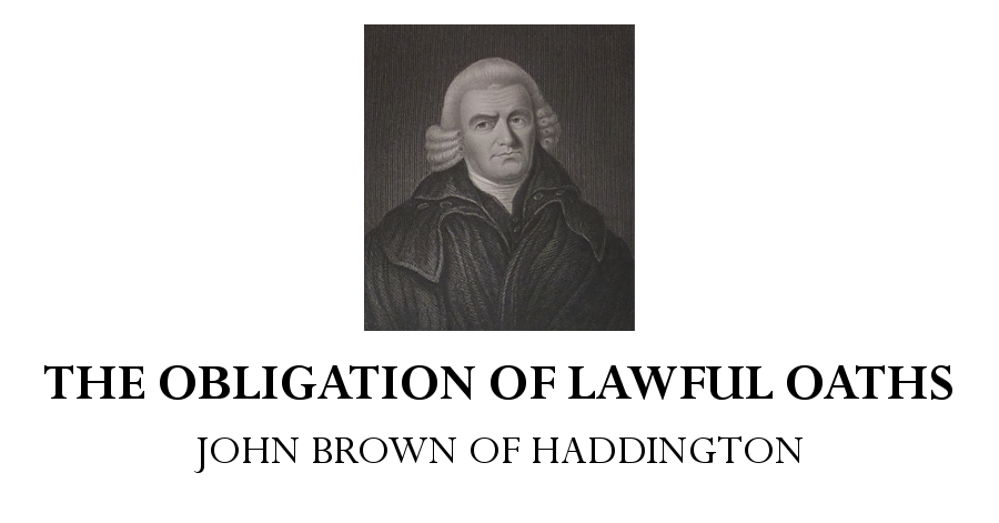 The Obligation of Lawful Oaths | John Brown of Haddington – Purely ...