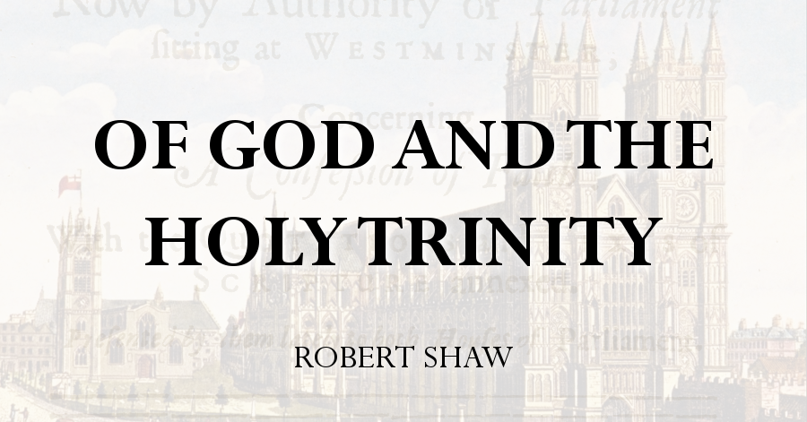 Of God and the Holy Trinity (2) | Robert Shaw – Purely Presbyterian