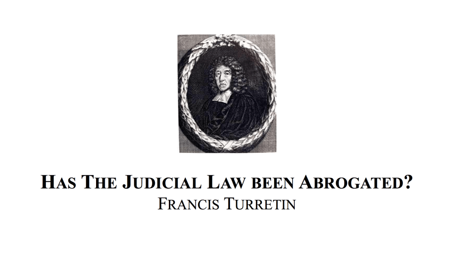 Has the Judicial Law been Abrogated? | Francis Turretin – Purely ...