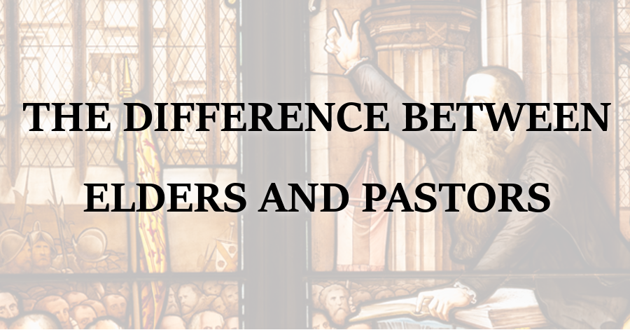 The Difference Between Elders and Pastors – Purely Presbyterian