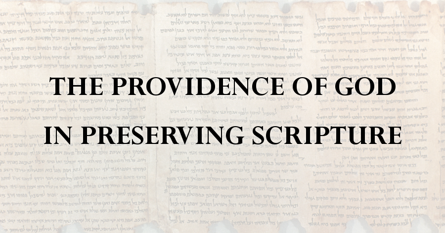 The Providence of God in Preserving Scripture – Purely Presbyterian