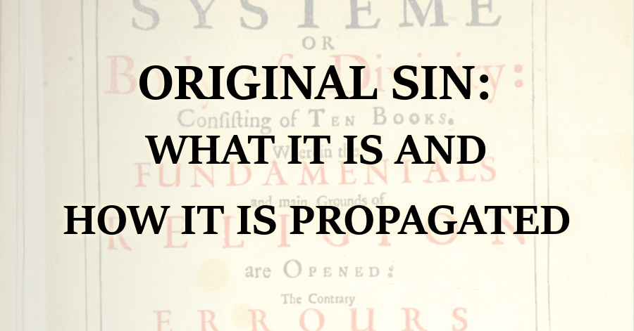 Original Sin: What It Is And How It Is Propagated – Purely Presbyterian