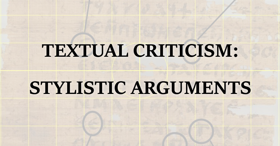 Textual Criticism: Stylistic Arguments – Purely Presbyterian