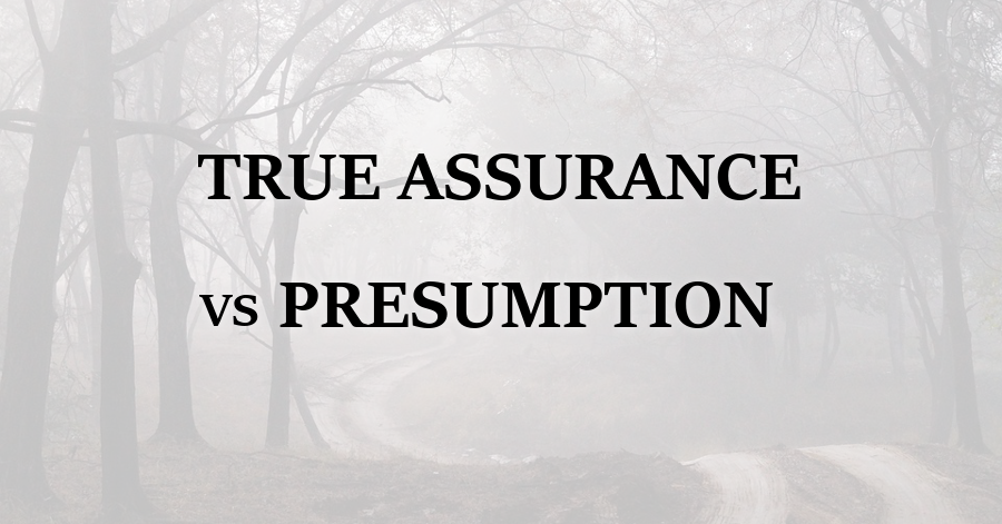 True Assurance vs Presumption – Purely Presbyterian