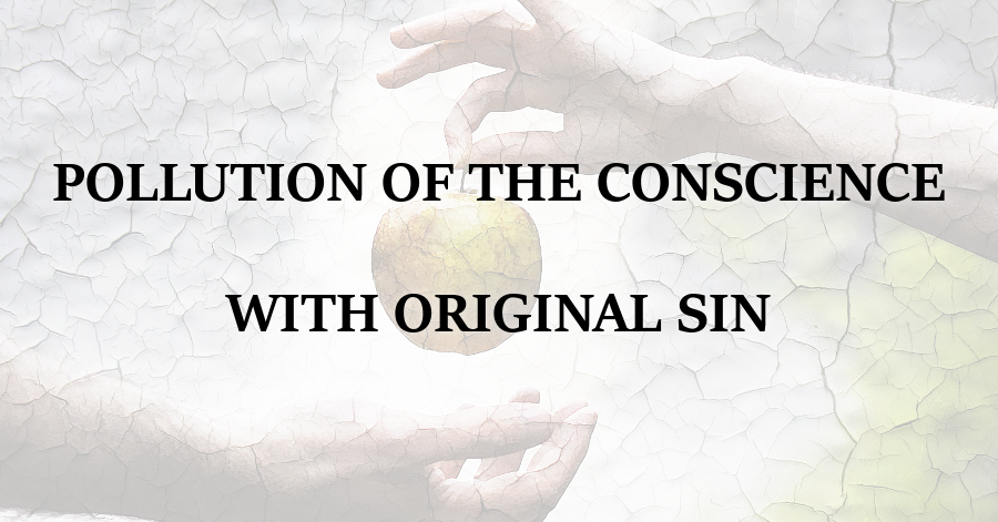 Pollution of the Conscience With Original Sin – Purely Presbyterian