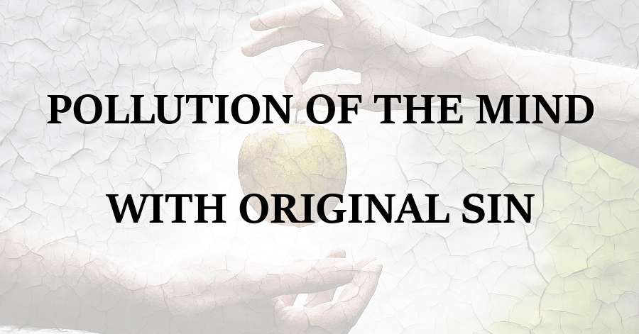 Pollution of the Mind With Original Sin – Purely Presbyterian