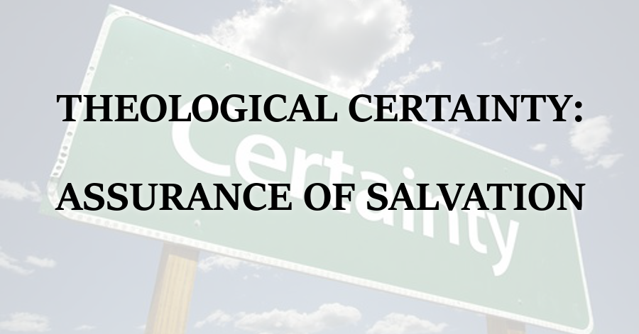 Theological Certainty: Assurance of Salvation – Purely Presbyterian
