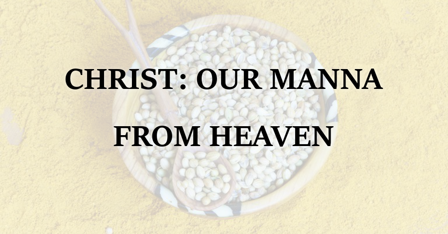 Christ: Our Manna From Heaven – Purely Presbyterian