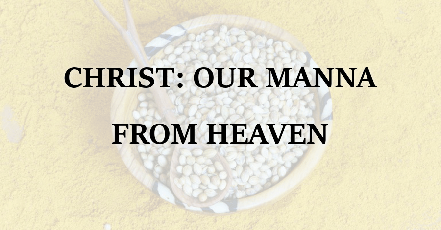 Christ: Our Manna From Heaven – Purely Presbyterian
