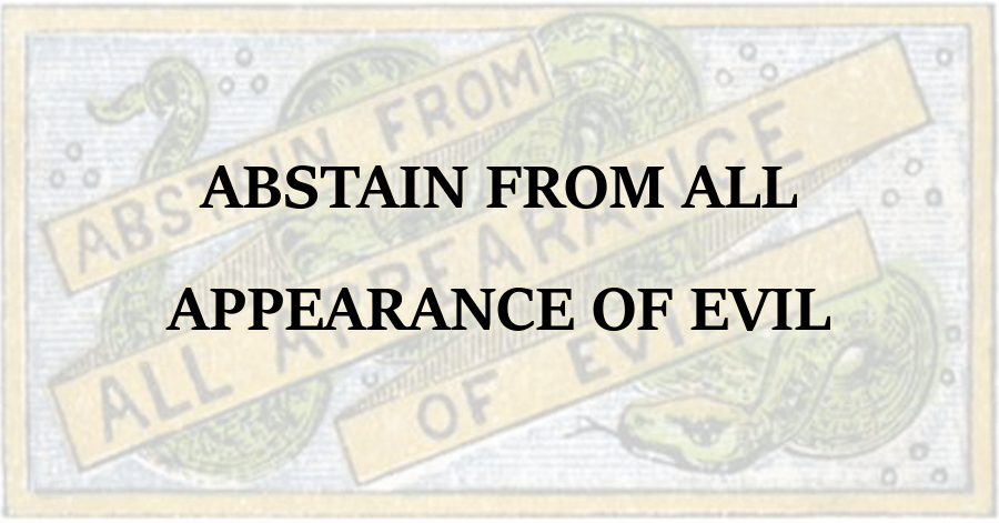 Abstain From All Appearance of Evil – Purely Presbyterian