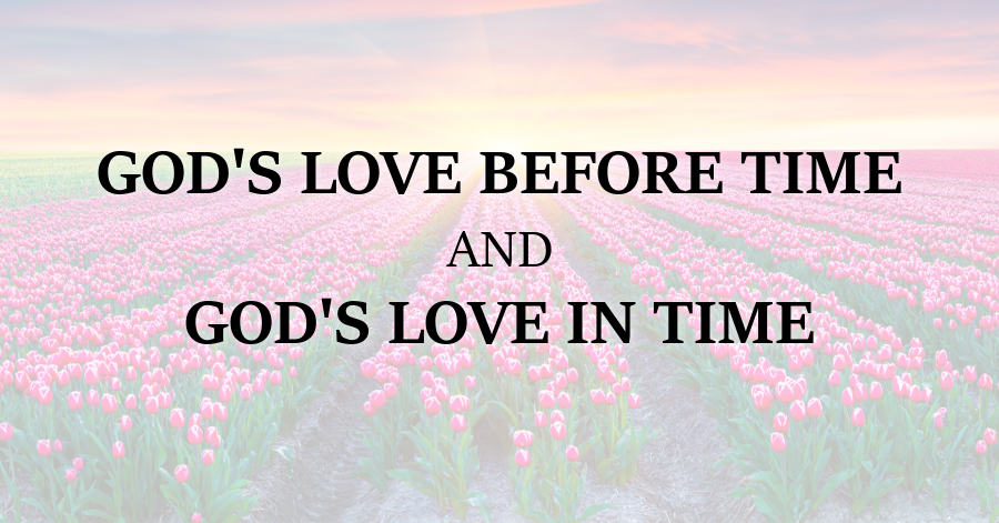 God’s Love Before Time and God’s Love In Time – Purely Presbyterian