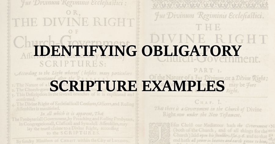 Identifying Obligatory Scripture Examples – Purely Presbyterian