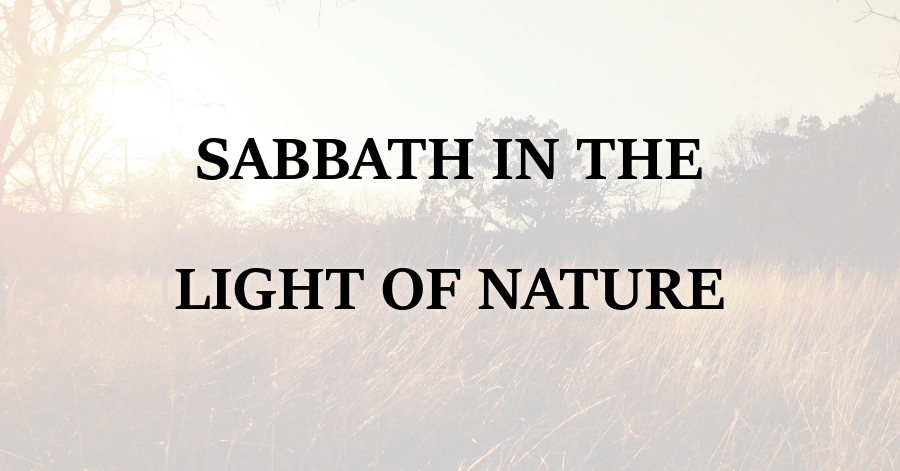 Sabbath in the Light of Nature – Purely Presbyterian