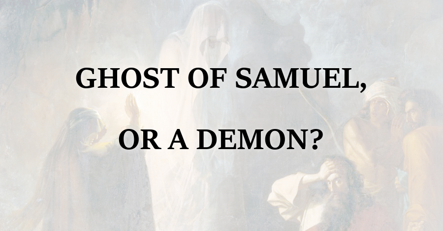 Ghost of Samuel, or a Demon? – Purely Presbyterian