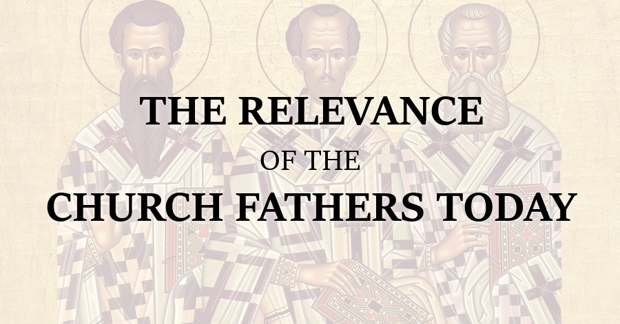 The Relevance of the Church Fathers Today – Purely Presbyterian