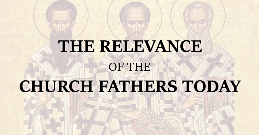 The Relevance of the Church Fathers Today – Purely Presbyterian