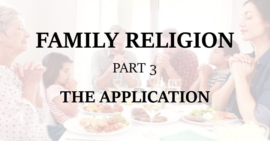 Family Religion Part 3: The Application – Purely Presbyterian