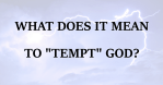 What Does It Mean To “Tempt” God? – Purely Presbyterian