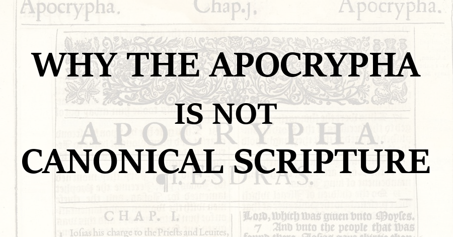 Why the Apocrypha is not Canonical Scripture – Purely Presbyterian