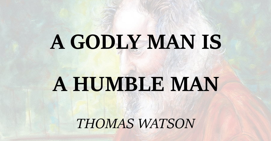 A Godly Man Is A Humble Man – Purely Presbyterian