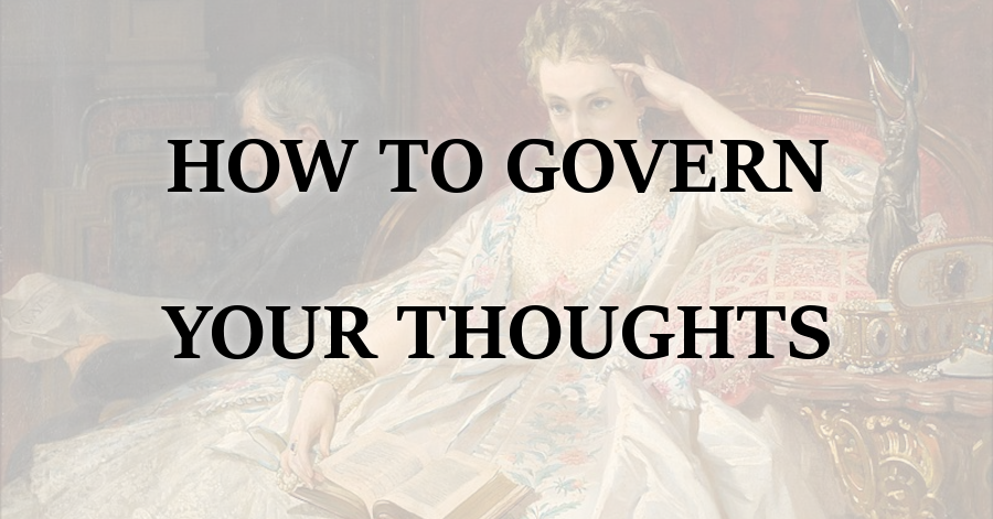 How To Govern Your Thoughts – Purely Presbyterian