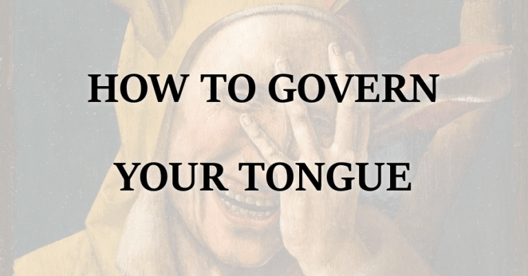 How To Govern Your Tongue – Purely Presbyterian
