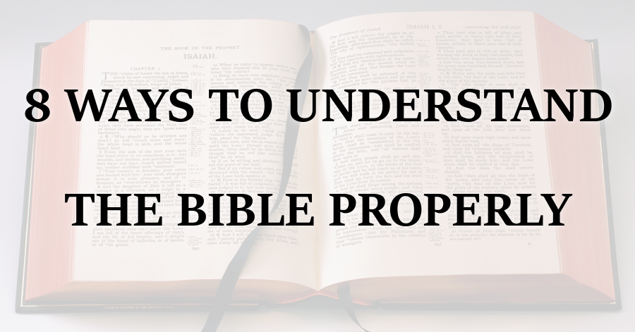 8 Ways To Understand The Bible Properly – Purely Presbyterian