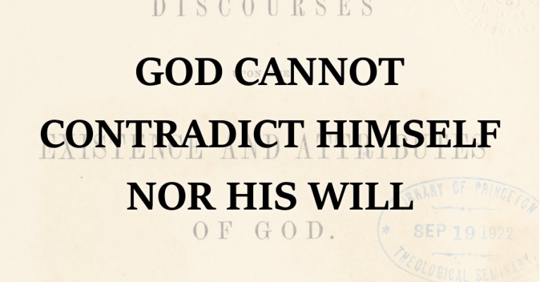 God Cannot Contradict Himself Nor His Will – Purely Presbyterian