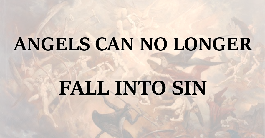 Angels Can No Longer Fall Into Sin – Purely Presbyterian