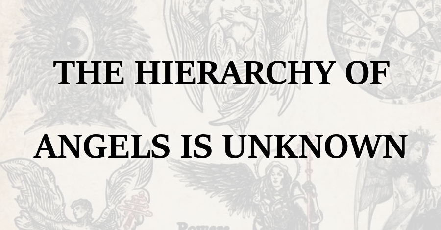 The Hierarchy of Angels is Unknown – Purely Presbyterian